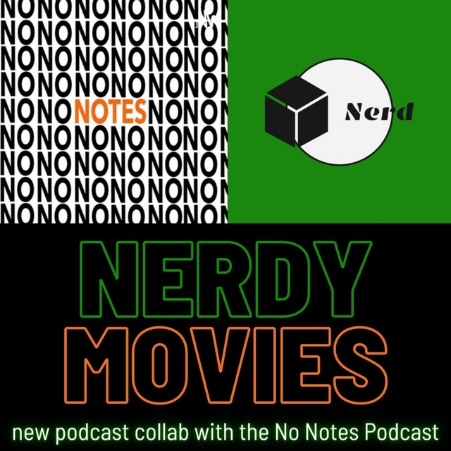 NERDY MOVIES featuring NO NOTES Podcast | What is a nerd? What are the ...