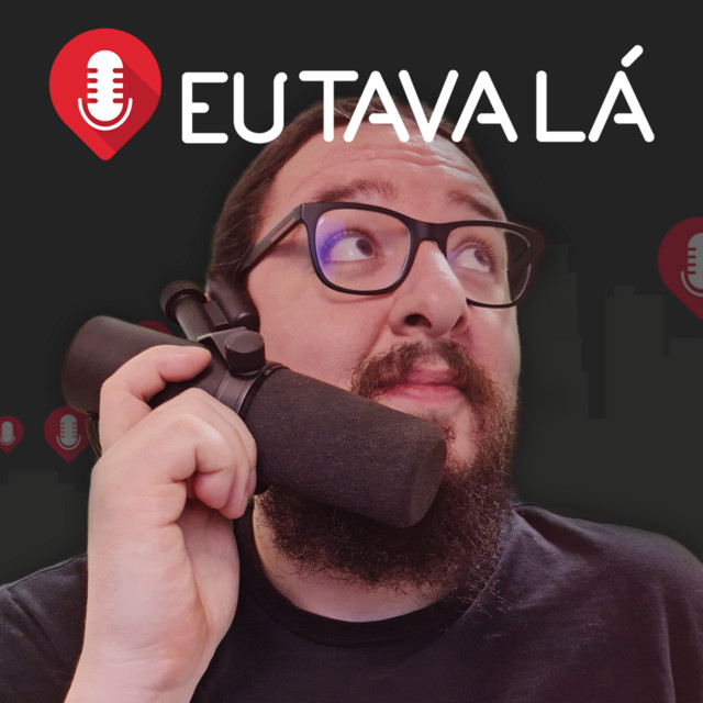 Eu tava lá | Podcast on Spotify