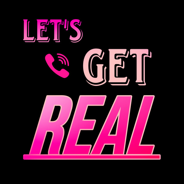 let’s get real | Podcast on Spotify