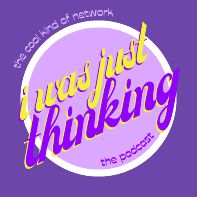 i was just thinking... | Podcast on Spotify