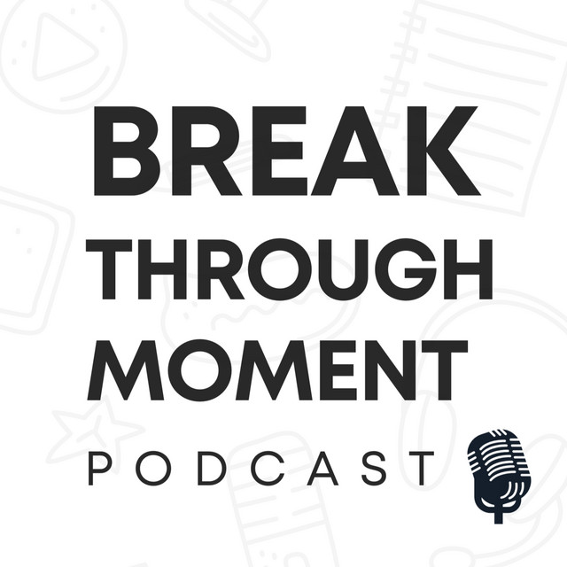 The Breakthrough Moment Podcast | Podcast on Spotify
