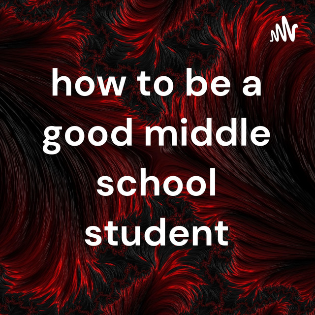 How To Be A Good Middle School Student Podcast On Spotify