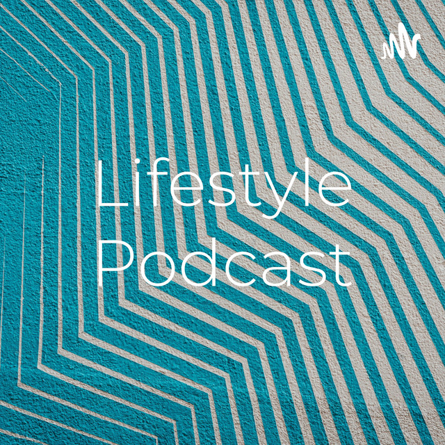 Lifestyle Podcast | Podcast on Spotify
