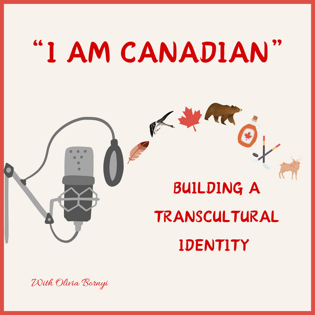 I Am Canadian: Building a Transcultural Identity | Podcast on Spotify