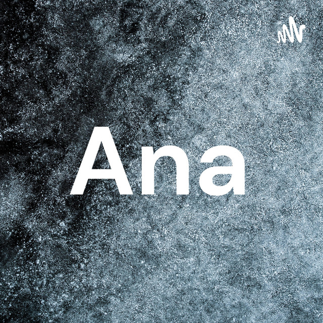 Ana | Podcast on Spotify