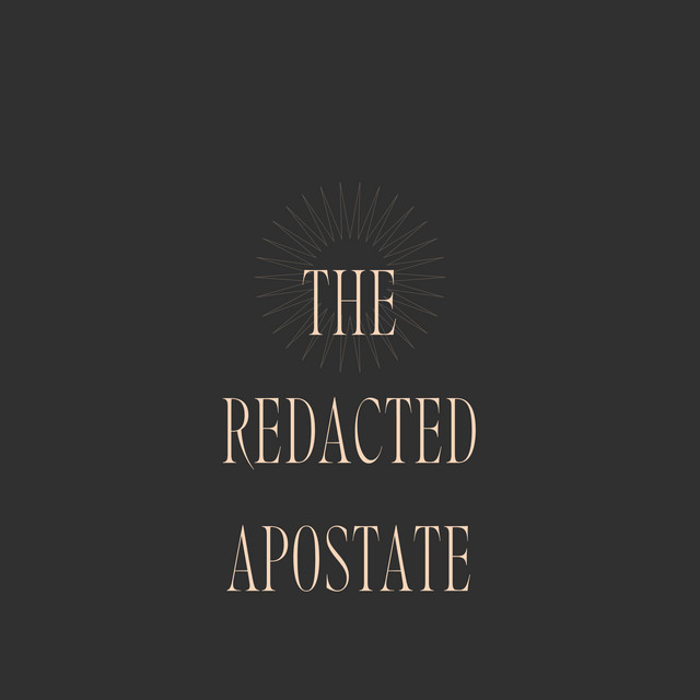 The Redacted Apostate | Podcast on Spotify