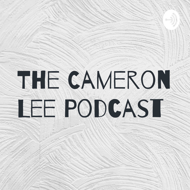 The Cameron Lee Podcast | Podcast on Spotify
