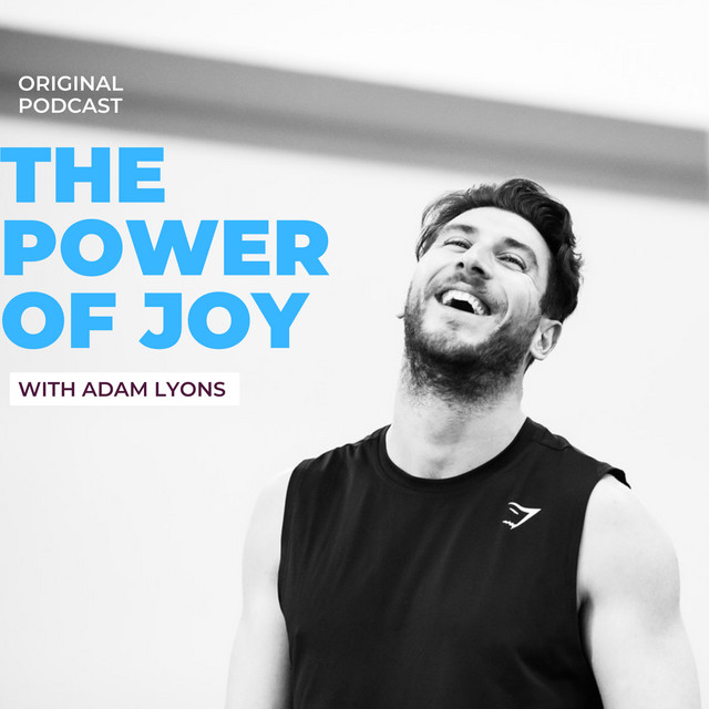 The power of JOY with Adam Lyons | Podcast on Spotify