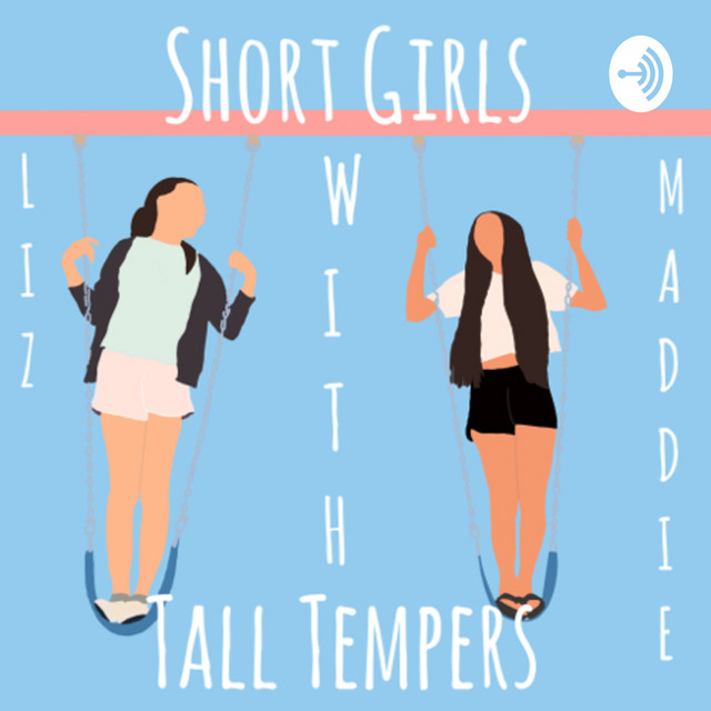 Short Girls with Tall Tempers | Podcast on Spotify