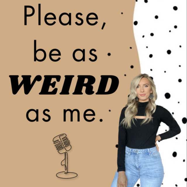 Please, be as weird as me. | Podcast on Spotify