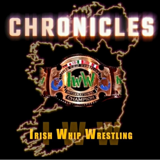 Irish Whip Wrestling - Chronicles | Podcast on Spotify
