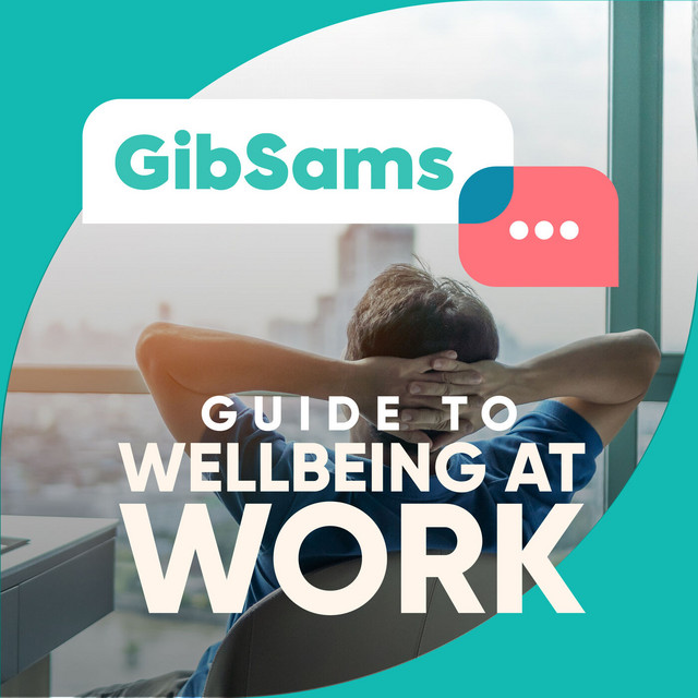Wellbeing at Work with Gibsams | Podcast on Spotify