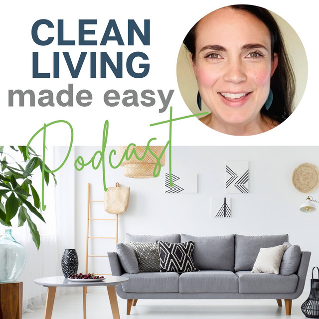 Clean Living Made Easy | Podcast on Spotify