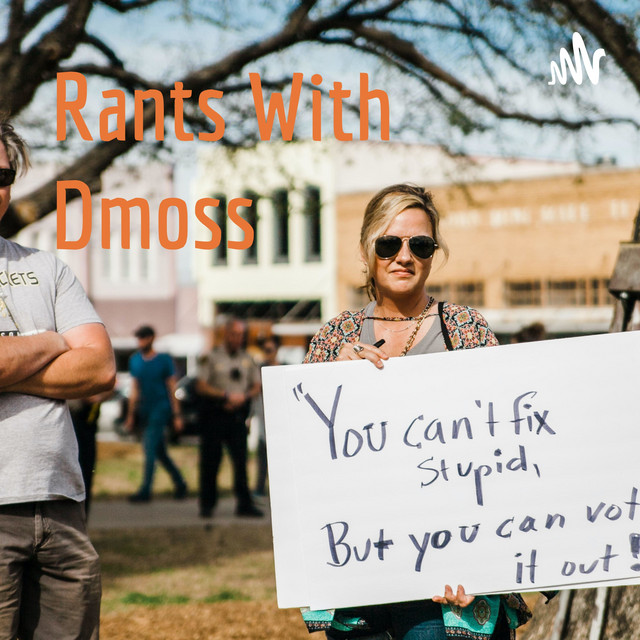 Rants With Dmoss | Podcast on Spotify