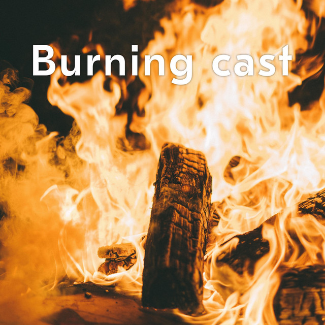 Burning cast | Podcast on Spotify
