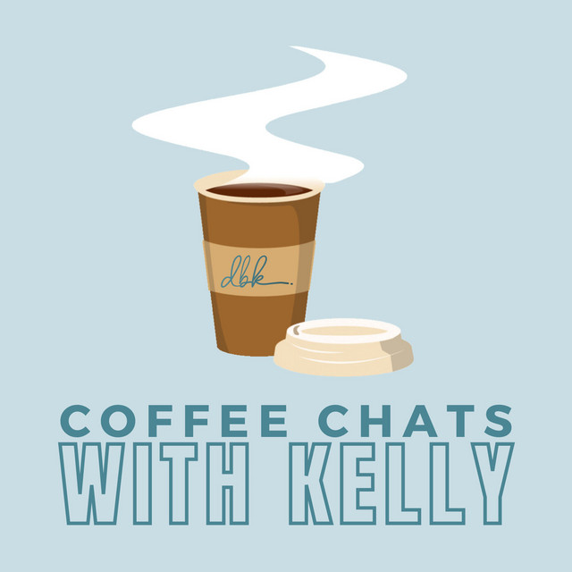 Coffee Chats with Kelly | Podcast on Spotify