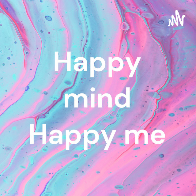 Happy mind Happy me | Podcast on Spotify