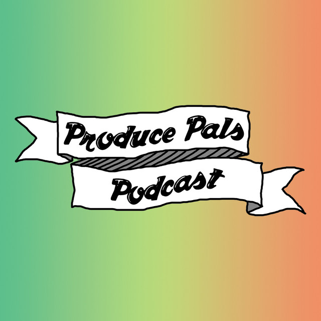 Produce Pals | Podcast on Spotify