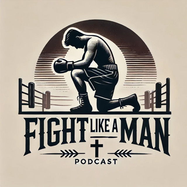 Fight Like A Man | Podcast on Spotify