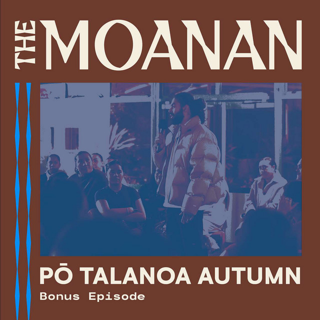 Pō Talanoa Autumn (Bonus Episode) - The Moanan | Podcast on Spotify