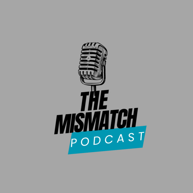 The Mismatch Podcast | Podcast on Spotify