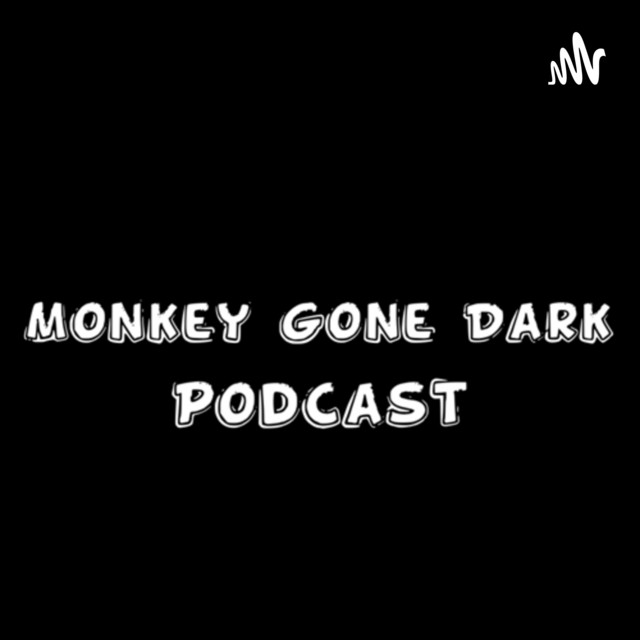 Monkey Gone Dark | Podcast on Spotify