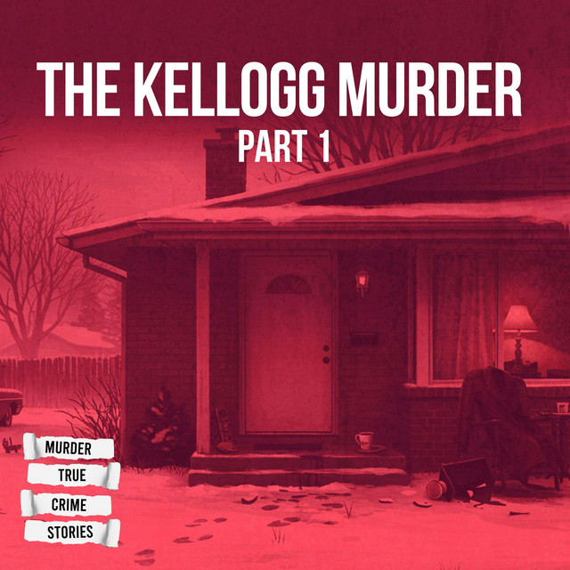 UNSOLVED: The Kellogg Murder 1 - Murder: True Crime Stories | Podcast ...