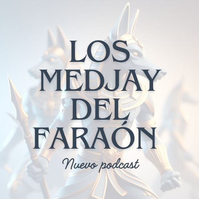 Los Medjay del Faraón | Podcast on Spotify