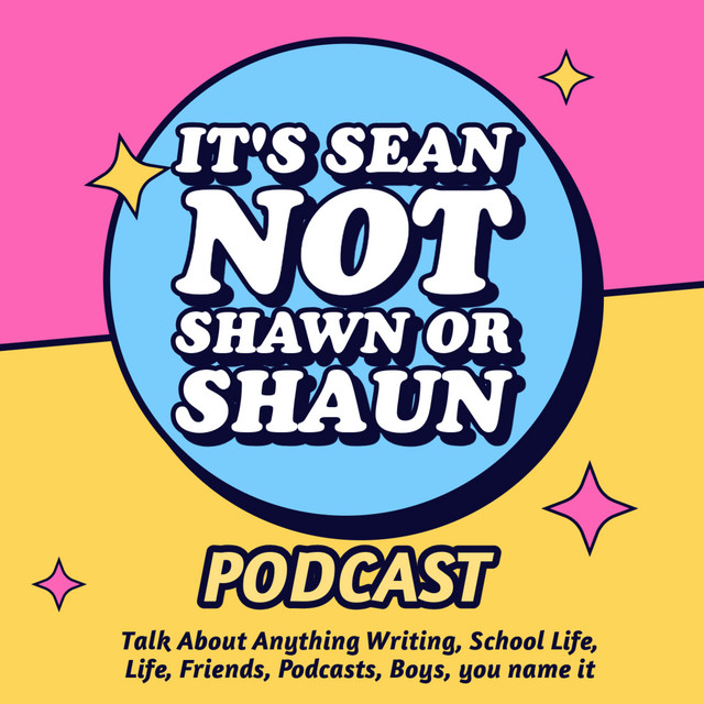 It's Sean, Not Shawn, Or Shaun | Podcast | Podcast on Spotify