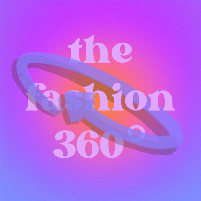 The Fashion 360° | Podcast on Spotify