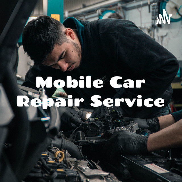 Mobile Car Repair Service: 7 Things You Need to Know | Podcast on Spotify