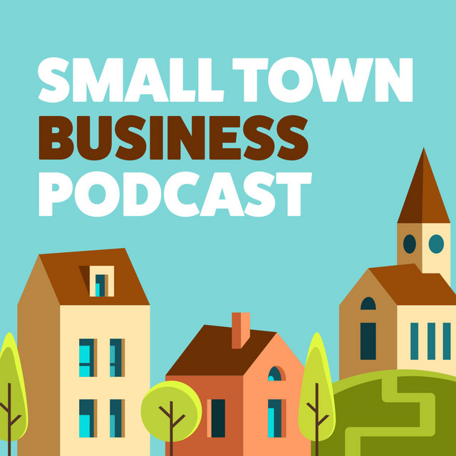 Small Town Business Podcast | Podcast on Spotify