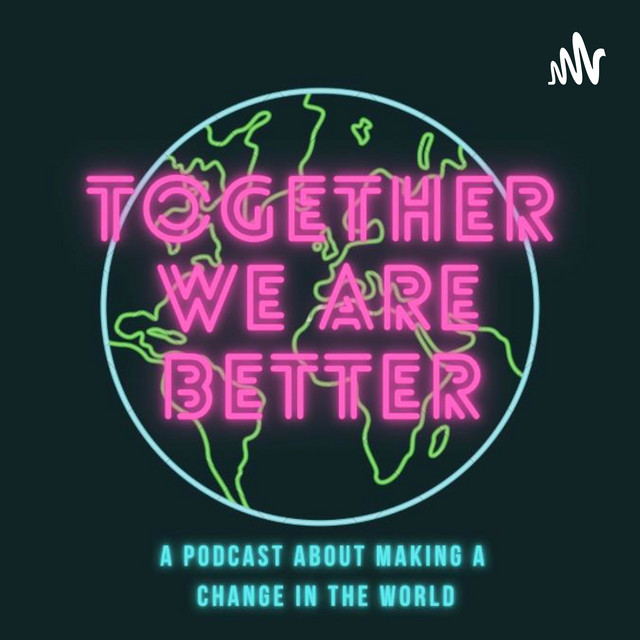Together We Are Better | Podcast on Spotify
