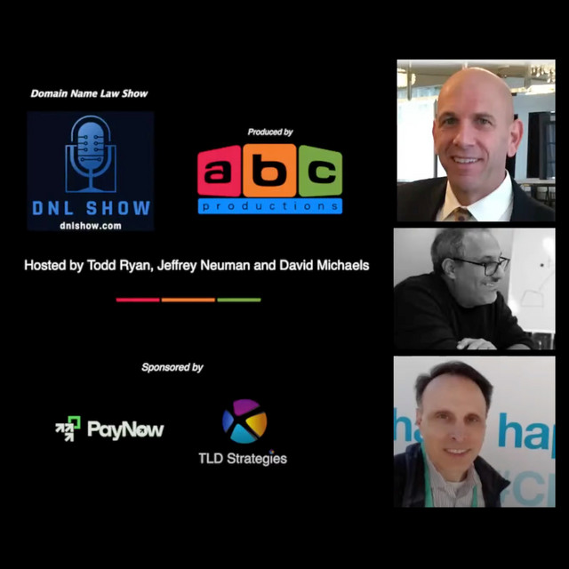 Domain Name Law Show with Todd Ryan, David Michaels and Jeffrey Neuman ...