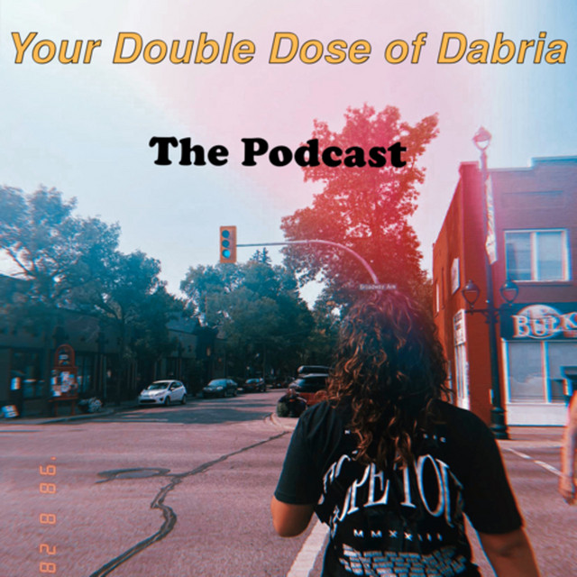 Your Double Dose of Dabria | Podcast on Spotify
