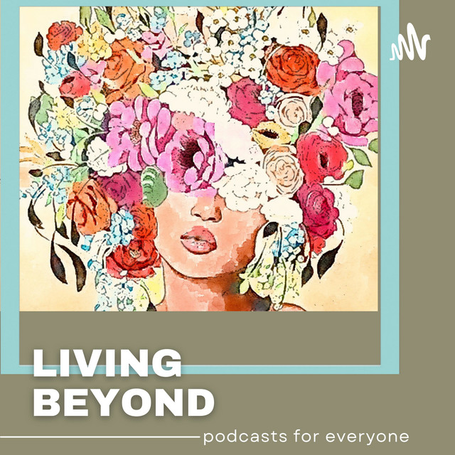 LIVING BEYOND- DAILY DOSE OF MOTIVATION AND INSPIRATION | Podcast on ...