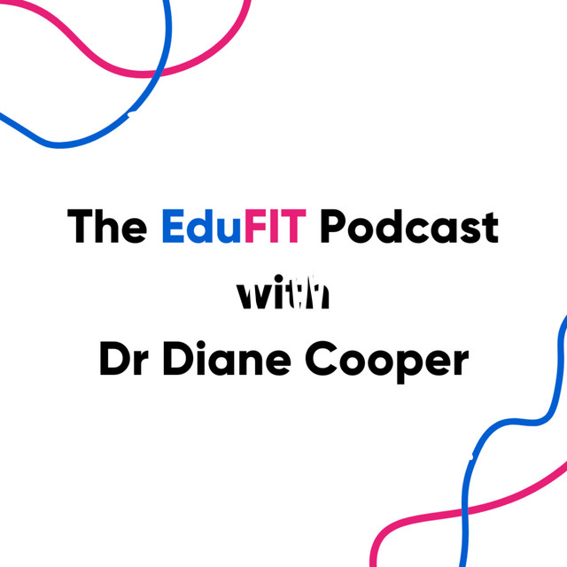 The EduFIT Podcast with Dr Diane Cooper | Podcast on Spotify