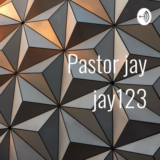 Pastor jay jay123 | Podcast on Spotify