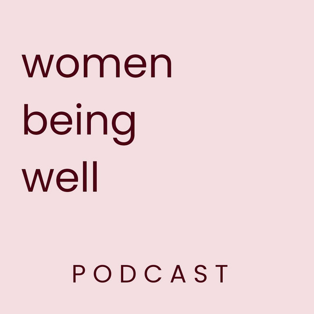 Women Being Well Podcast | Podcast on Spotify