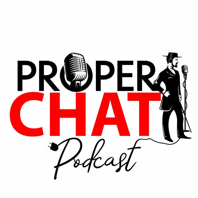 Proper Chat Podcast | Podcast on Spotify