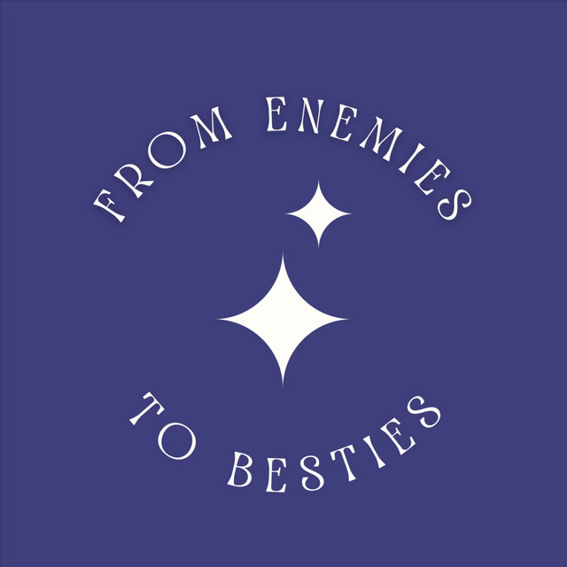 From Enemies to Besties | Podcast on Spotify