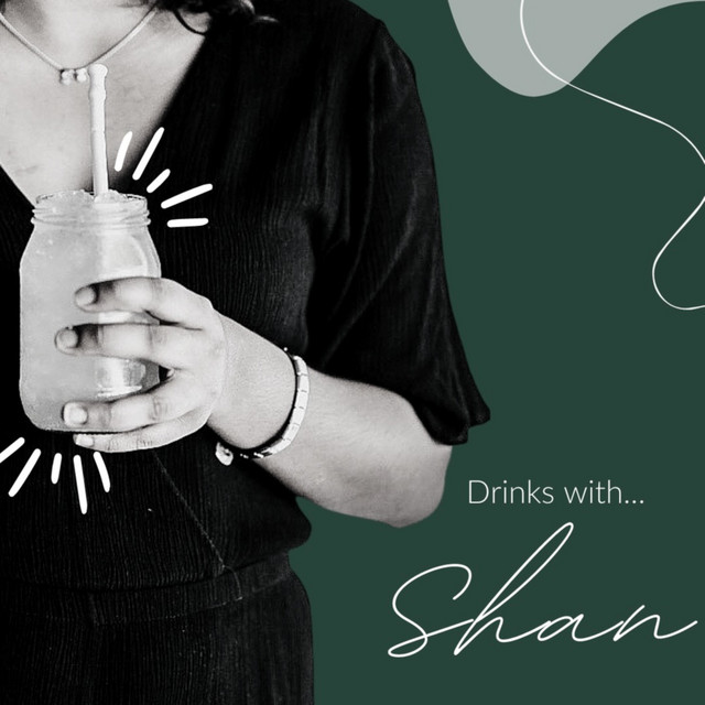 Drinks With Shan | Podcast on Spotify