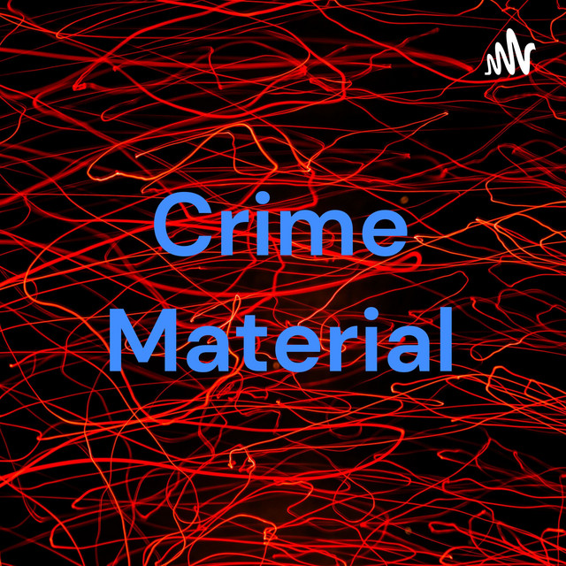 Crime Material | Podcast on Spotify
