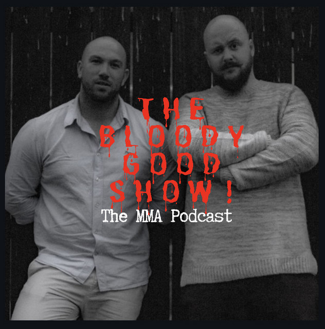 The Bloody Good Show! MMA podcast! | Podcast on Spotify