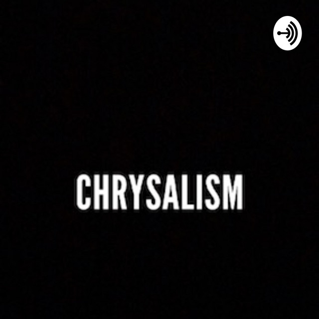 Chrysalism | Podcast on Spotify