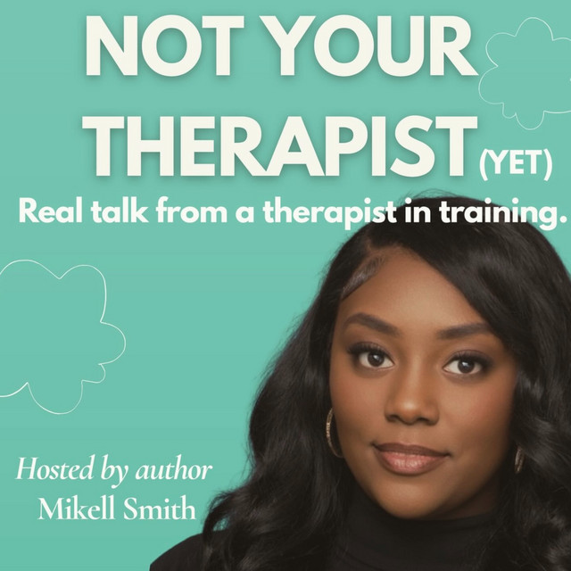 Not Your Therapist (YET) | Podcast on Spotify