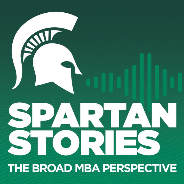 Spartan Stories: The Broad MBA Perspective | Podcast on Spotify