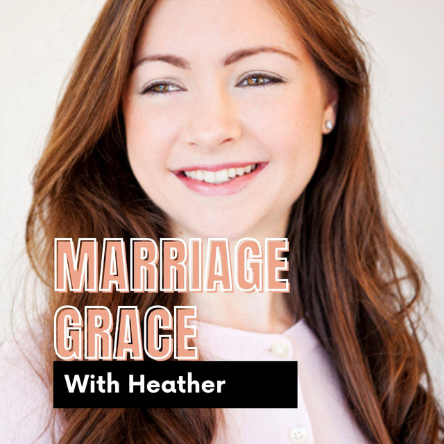 Marriage Grace with Heather | Podcast on Spotify