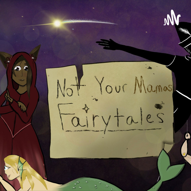 Not Your Mama's Fairytales | Podcast on Spotify