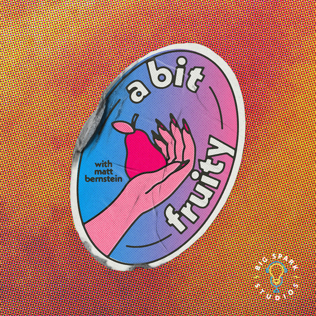 A Bit Fruity with Matt Bernstein | Podcast on Spotify